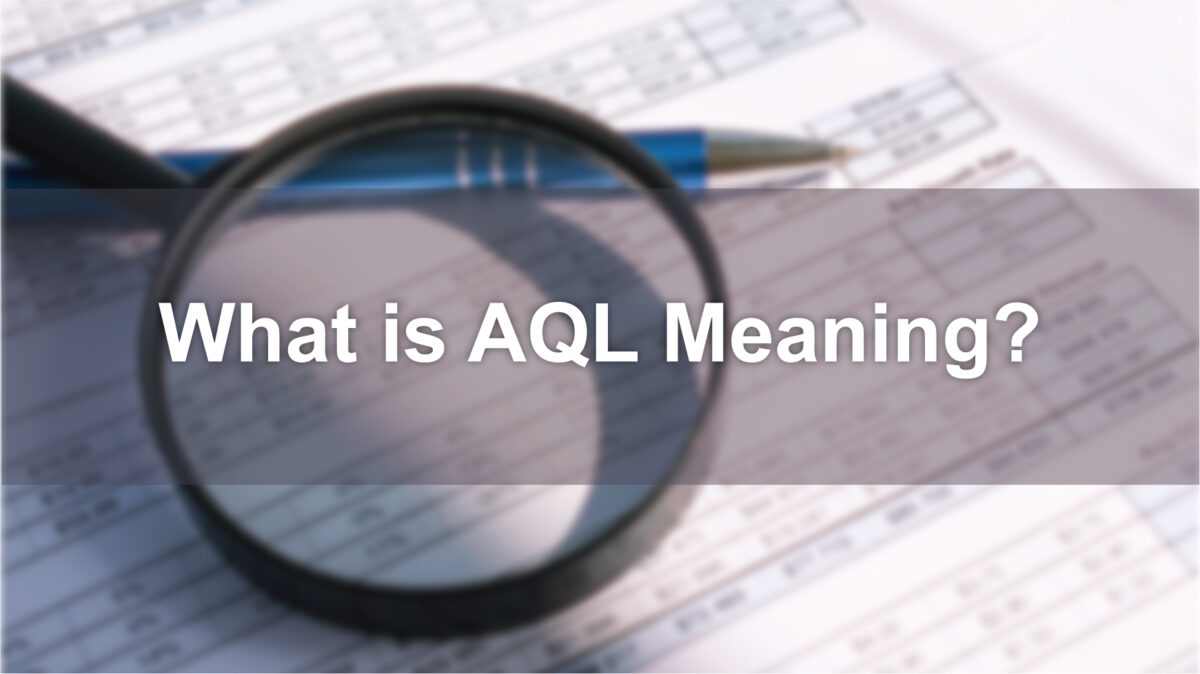 Quickly Know the AQL Sampling Here to Help your Easy Quality Inspection ...